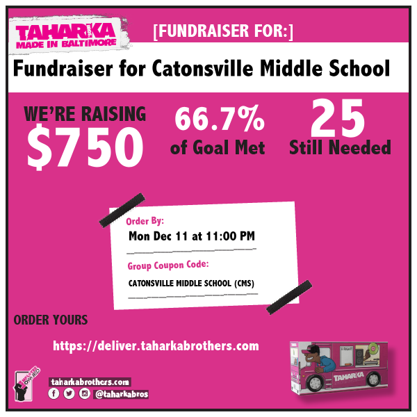 CATONSVILLE MIDDLE SCHOOL (CMS) Fundraiser - Taharka Brothers
